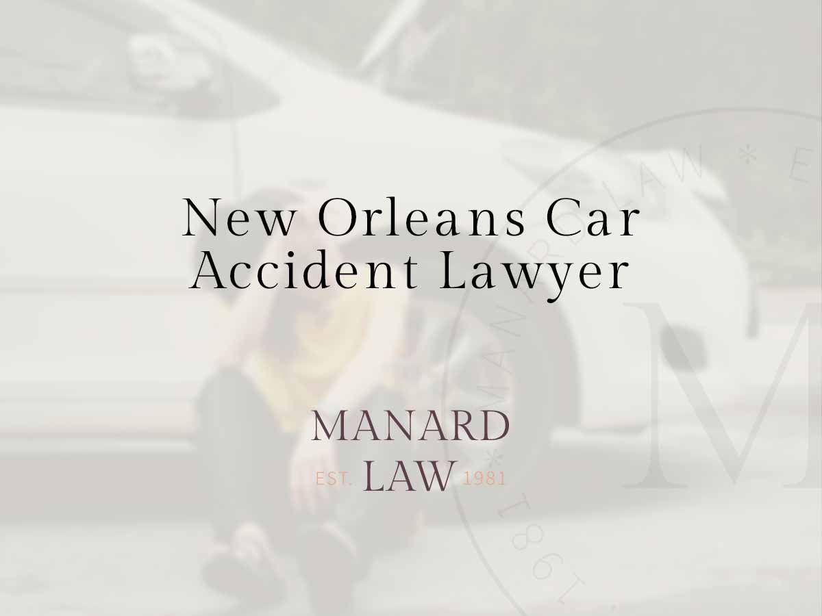 New Orleans Car Accident Lawyer | Manard Law, LLC